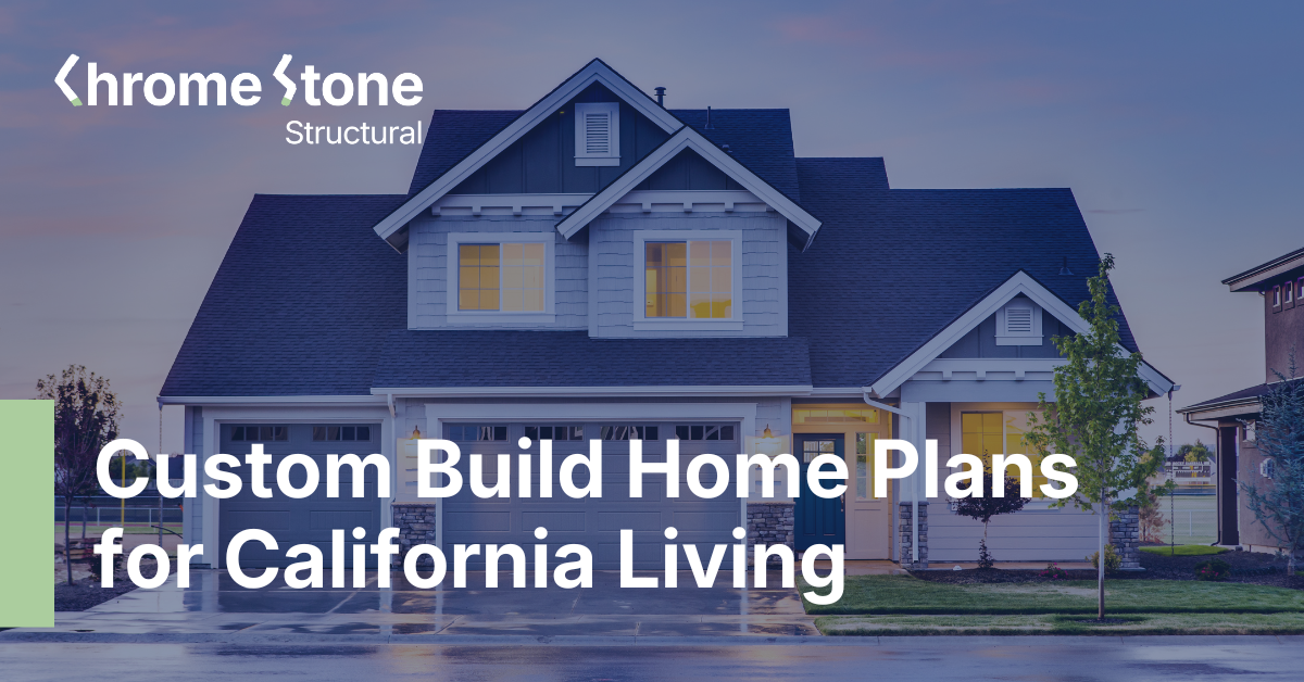 Custom Build Home Plans for California Living